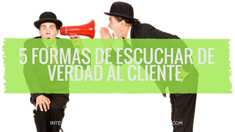 5 formas de escuchar de verdad a tus clientes