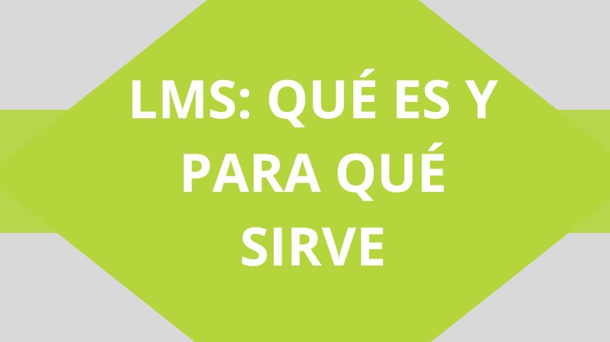 Qué es un LMS: Definición, características y funcionamiento